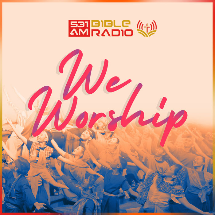 We Worship - A Program of Bible Radio 531 AM DZBR Philippines ...
